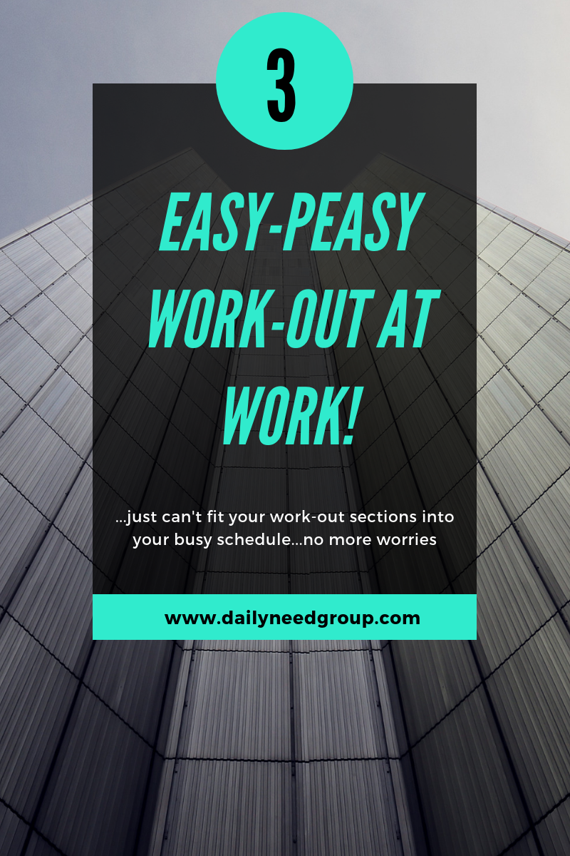 Easy-Peasy Work out at Work - DAILY NEED GROUP